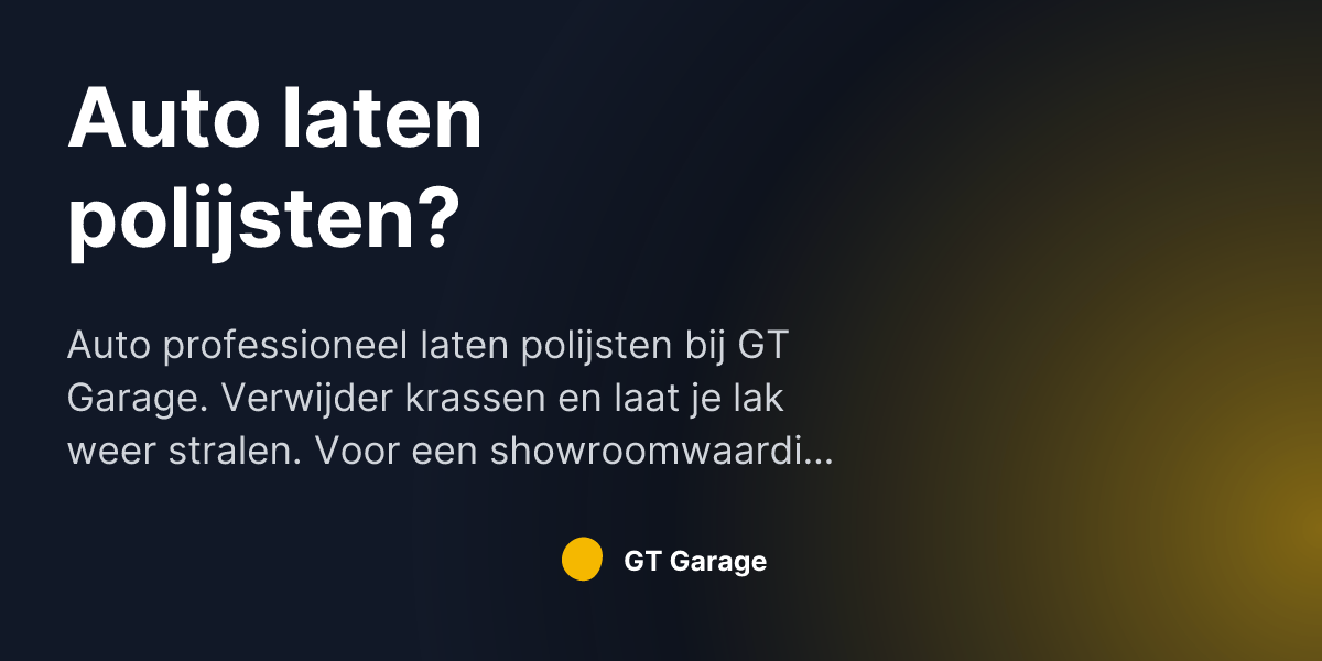 Auto laten polijsten? - GT Garage